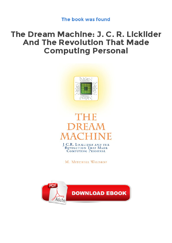 (PDF) The Dream Machine: J. C. R. Licklider and the Revolution That Made Computing Personal