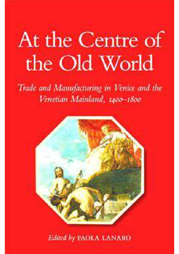 (PDF) At the Centre of the Old World: Trade and Manufacturing in Venice ...