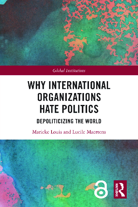 (PDF) Why International Organizations Hate Politics: Depoliticizing the ...