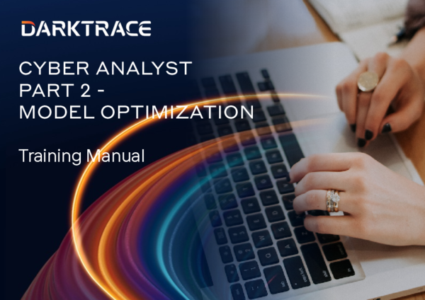 (PDF) DARKTRACE CYBER ANALYST PART 2 -MODEL OPTIMIZATION MANUAL