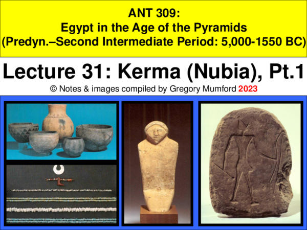 (PDF) Anth.309: Ppt. lecture-31: Kingdom of Kerma, part-1: Introduction to and the setting of ...