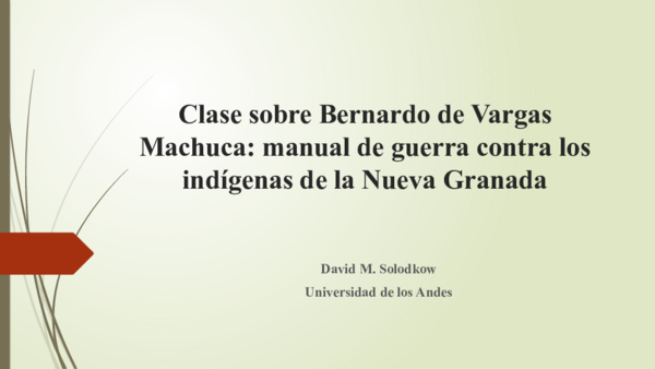 (PPT) Clase sobre Bernardo de Vargas Machuca: manual de guerra contra los indígenas de la Nueva ...