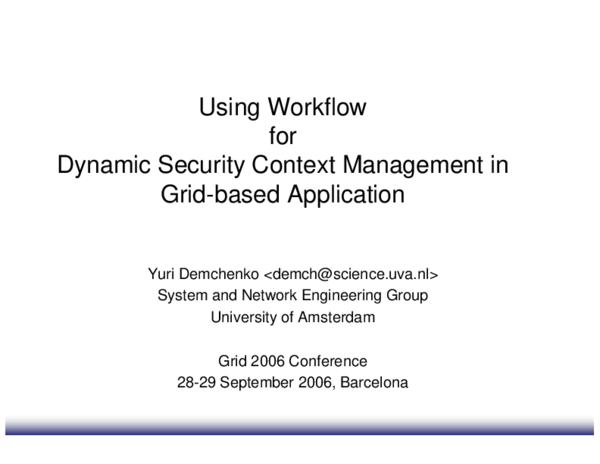 (PDF) Dynamic security context management in Grid-based applications | Yuri Demchenko - Academia.edu