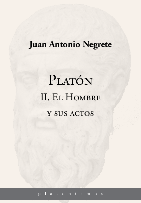 (PDF) Juan Antonio Negrete Platón II El Hombre y sus actos 2022 Ápeiron Ediciones