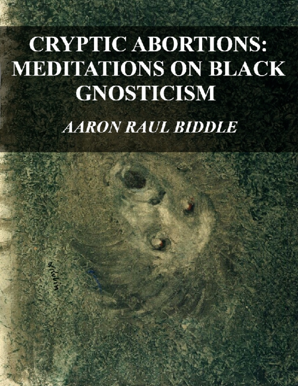 (PDF) CRYPTIC ABORTIONS: MEDITATIONS ON BLACK GNOSTICISM - AARON RAUL ...