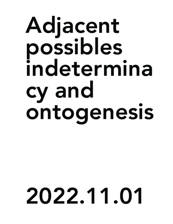 (PDF) Adjacent Possibles: Indeterminacy and Ontogenesis
