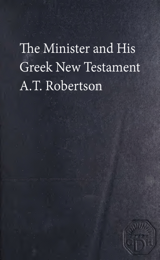 (PDF) The Minister and His Greek New Testament By A.T. Robertson