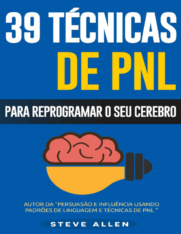 (PDF) PNL -39 TÉCNICAS, PADRÕES E ESTRATÉGIAS DE PNL PARA MUDAR A SUA VIDA E DE OUTROS 39 ...