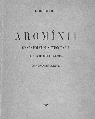 (PDF) Tache Papahagi, Aromânii. Grai, folklor, etnografie [1932]