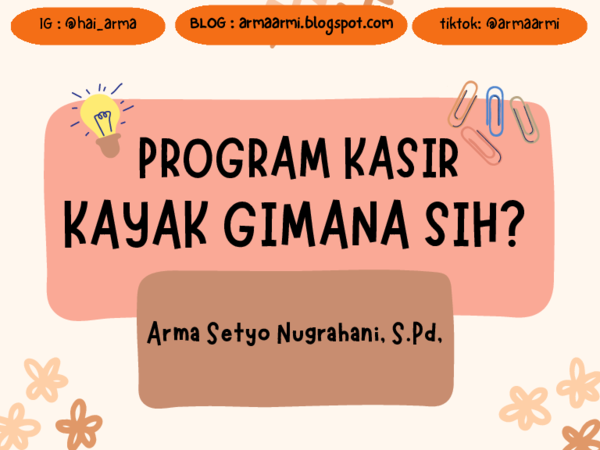 (PDF) PENJELASAN PROGRAM KASIR OLEH ARMA SETYO NUGRAHANI