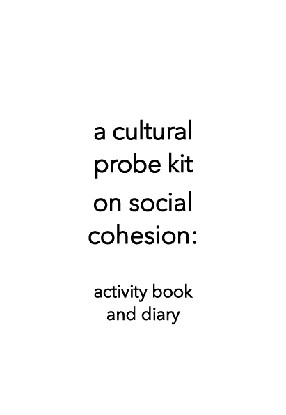 (PDF) A Cultural Probe Kit on Social Cohesion: Activity book and Diary