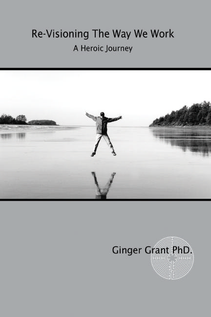 (PDF) Re-Visioning the Way We Work: A Heroic Journey