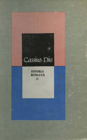 (PDF) Dio Cassius, Istoria romană, vol. II [tr. Adelina Piatkowski] [1977]