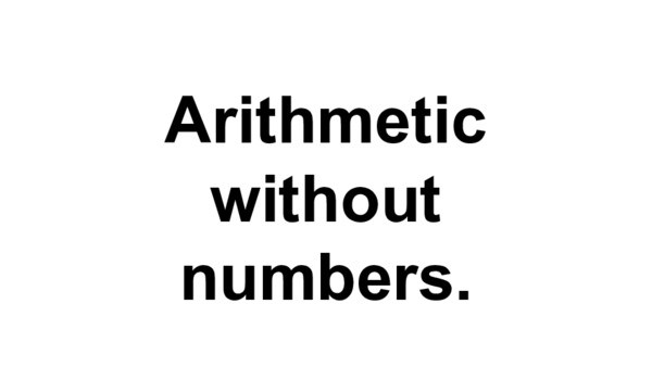(PDF) Arithmetic without numbers.
