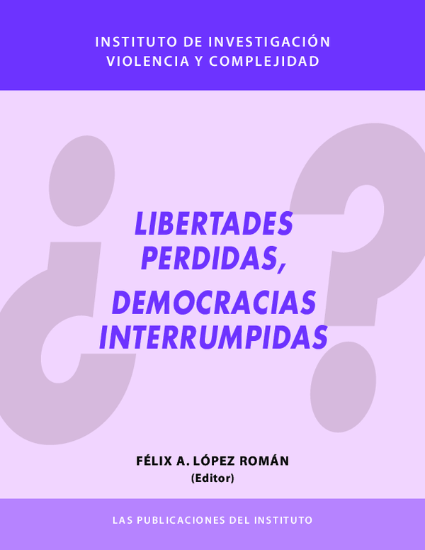 (PDF) ¿Libertades perdidas, ¿democracias interrumpidas? | Félix A. López Román and Maribel Ortiz ...