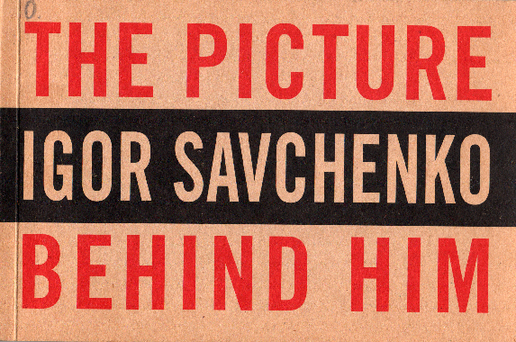 (PDF) Igor Savchenko The Picture Behind Him. Catalog Text