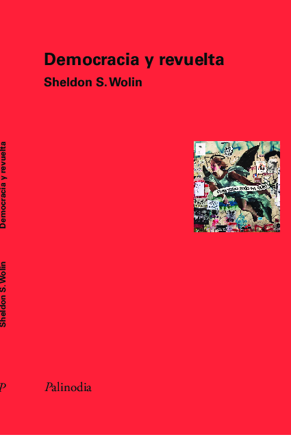 (PDF) Sheldon Wolin - Democracia y revuelta (Buenos Aires: Palinodia ...