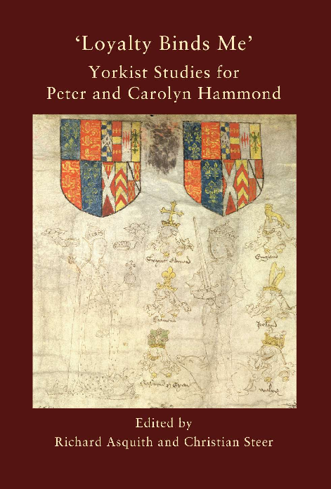 (PDF) Loyalty Binds Me: Yorkist Studies for Peter and Carolyn Hammond ...