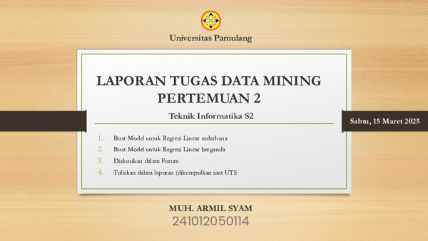 LAPORAN TUGAS DATA MINING PERTEMUAN 2 1. Buat Model untuk Regresi Linear sederhana 2. Buat Model ...