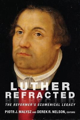 (PDF) Luther Refracted: The Reformer's Ecumenical Legacy [front matter ...
