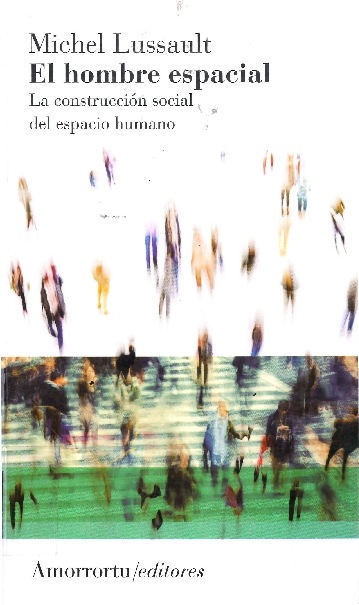 (PDF) MICHEL LUSSAULT. El Hombre Espacial. La construcción social del espacio humano