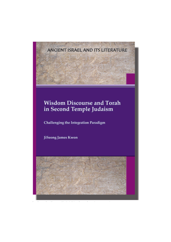 (PDF) [Monograph] Kwon, JiSeong J. Wisdom Discourse and Torah in Second ...
