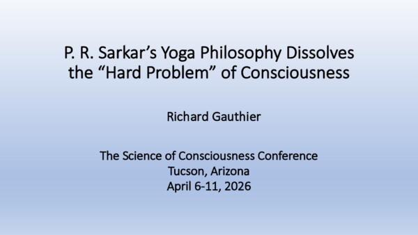 (PDF) P. R. Sarkar's Yoga Philosophy Dissolves the "Hard Problem" of ...