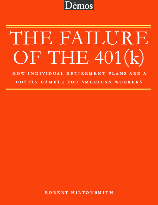 (PDF) The Failure of the 401 (k): How Individual Retirement Plans are a ...