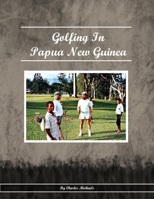 (PDF) Golfing In Papua New Guinea: The History of Golfing In Papua New ...