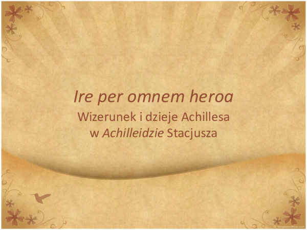 (PPT) Ire per totum heroa. Wizerunek i dzieje Achillesa w "Achilleidzie ...