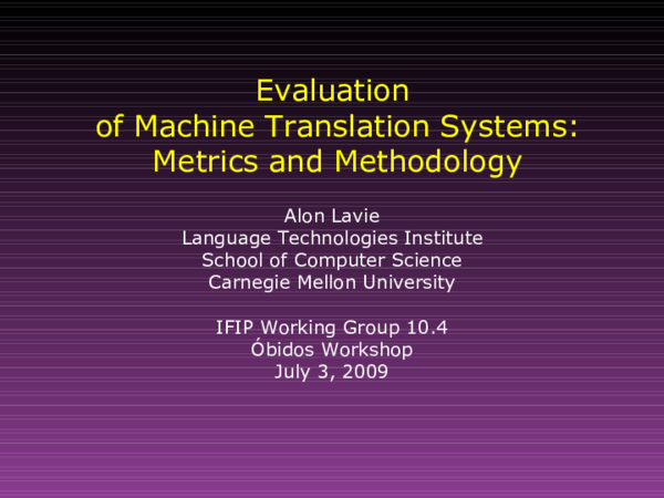 Evaluation of Machine Translation Systems: Metrics and Methodology