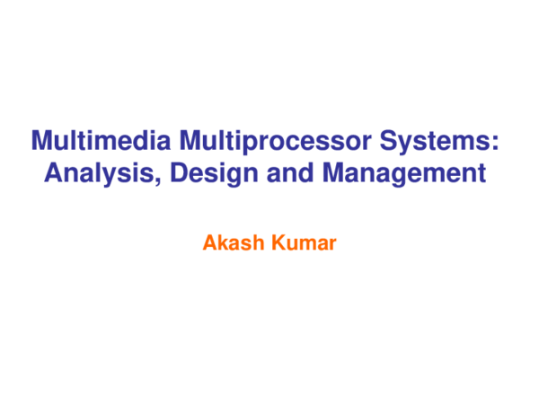 (PDF) Multimedia Multiprocessor Systems: Analysis, Design and Management