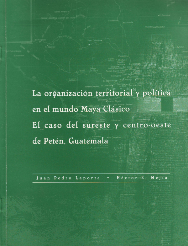 (PDF) LA ORGANIZACIÓN TERRITORIAL Y POLÍTICA EN EL MUNDO MAYA CLÁSICO ...