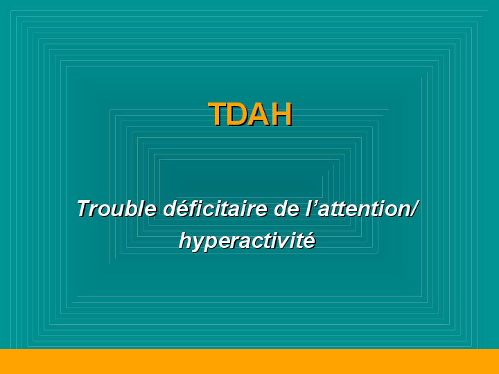 (PPT) TDAH: Trouble déficitaire de l’attention/hyperactivité [ADHD ...