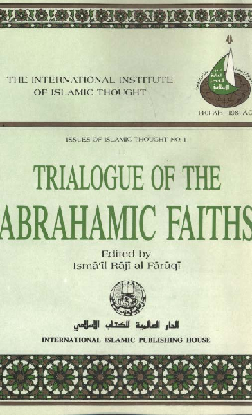Trialogue of Abrahamic Faith - Ismail Raji' Al-Faruqi