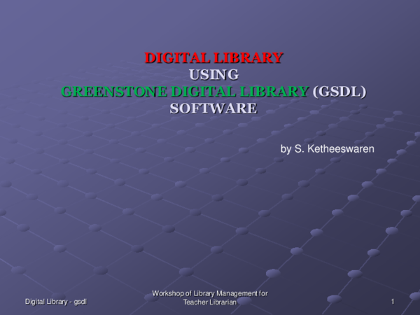 (PDF) DIGITAL LIBRARY USING GREENSTONE DIGITAL LIBRARY (GSDL)