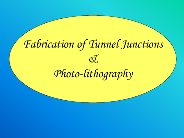 (PPT) Fabrication of Tunnel Junctions & Photo-lithography.