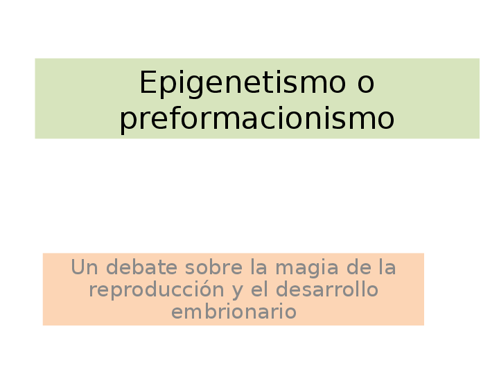 (PPT) Epigenetismo o preformacionismo