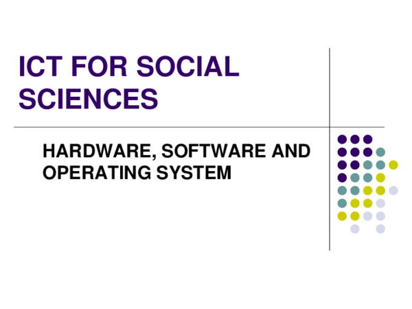 (PPT) ICT FOR SOCIAL SCIENCE LECTURE -SHARDWARE, SOFTWARE AND OPERATING ...