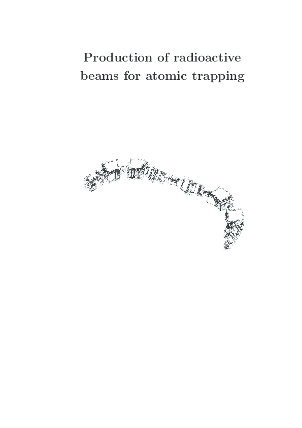 (PDF) Production of radioactive beams for atomic trapping