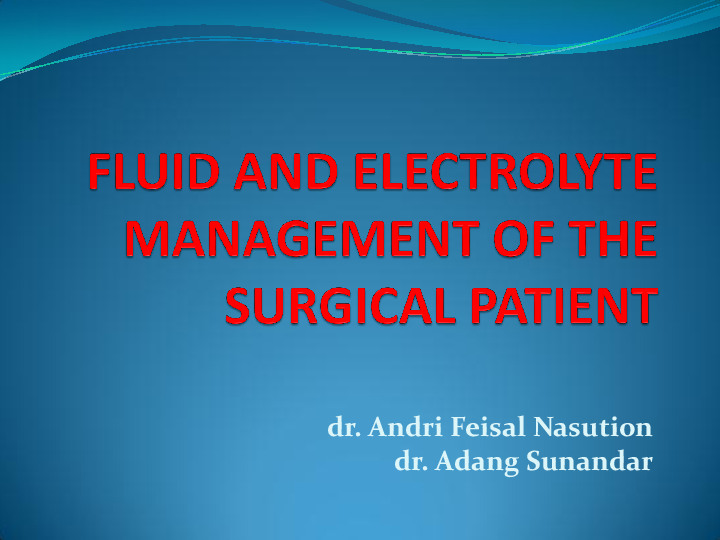 (PPT) FLUID AND ELECTROLYTE MANAGEMENT OF THE SURGICAL PATIENT