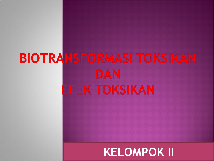 (PPT) BIOTRANSFORMASI TOKSIKAN DAN EFEK TOKSIKAN