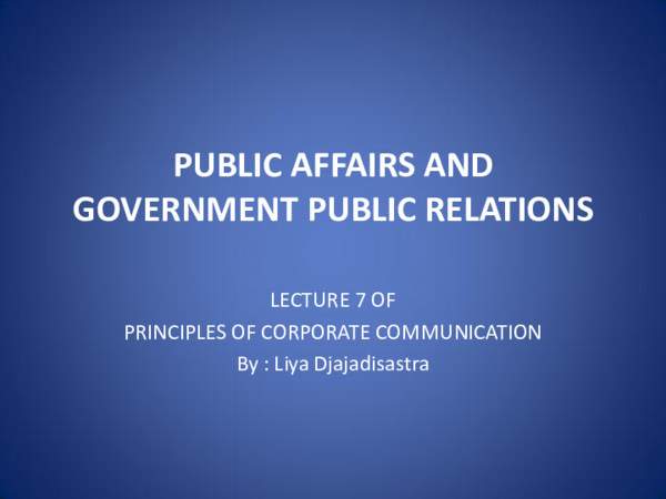LECTURE 7 PUBLIC AFFAIRS & GOVERNMENT RELATIONS