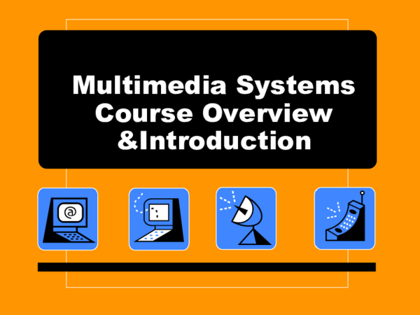 (PDF) Multimedia Systems Course Overview &Introduction