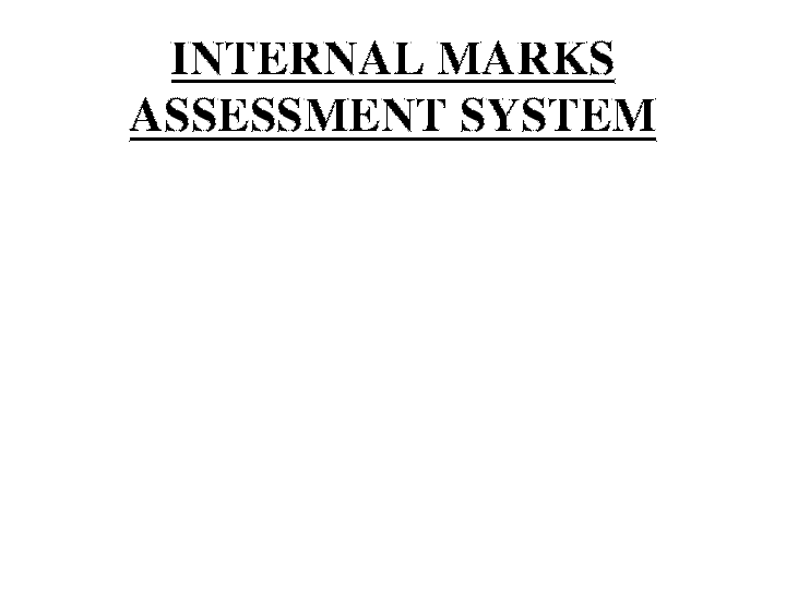 (PPT) INTERNAL MARKS ASSESSMENT SYSTEM