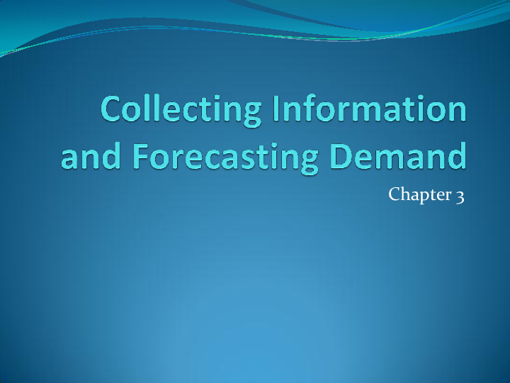 (PPT) Collecting Information and Forecasting Demand Chapter 3
