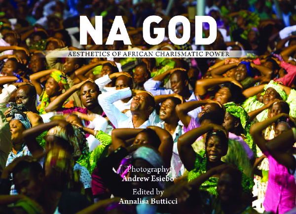 (PDF) Na God. Aesthetics of African Charismatic Power (Limited Preview)