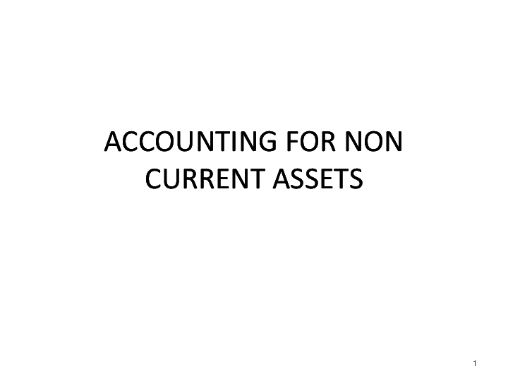 (PPT) ACCOUNTING FOR NON CURRENT ASSETS