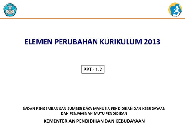 Pdf Kementerian Pendidikan Dan Kebudayaan Elemen Perubahan Kurikulum 2013 