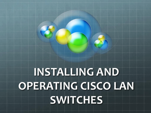 (PPT) Installing and operating LAN switches